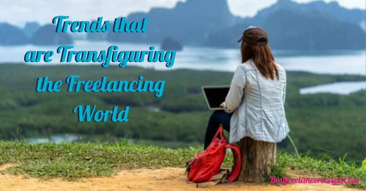 The Trends that are Transfiguring the Freelancing World