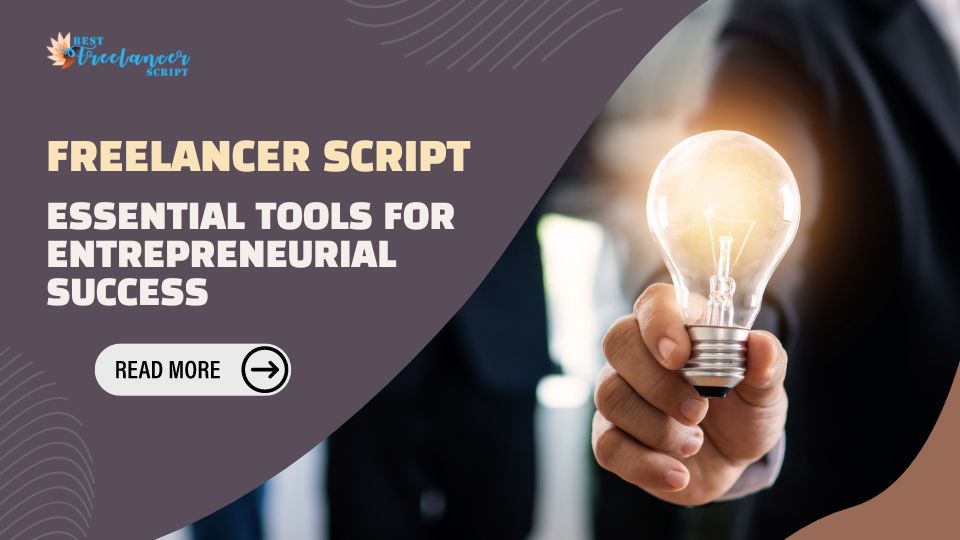 Freelancer Script: Essential Tools for Entrepreneurial Success