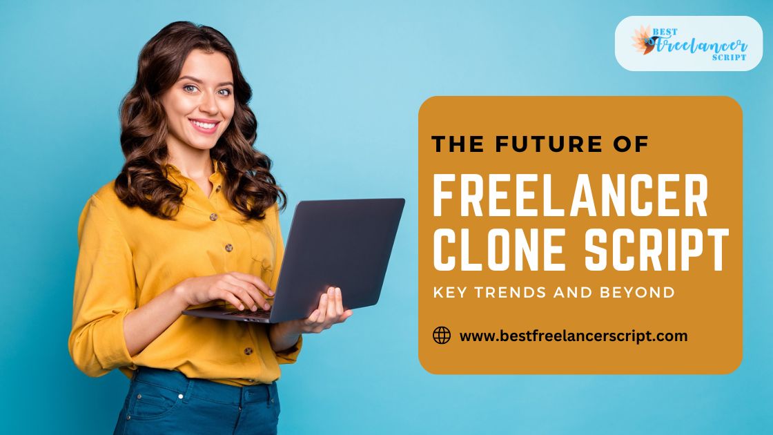 The Future of Freelancer Clone Script Key Trends and Beyond